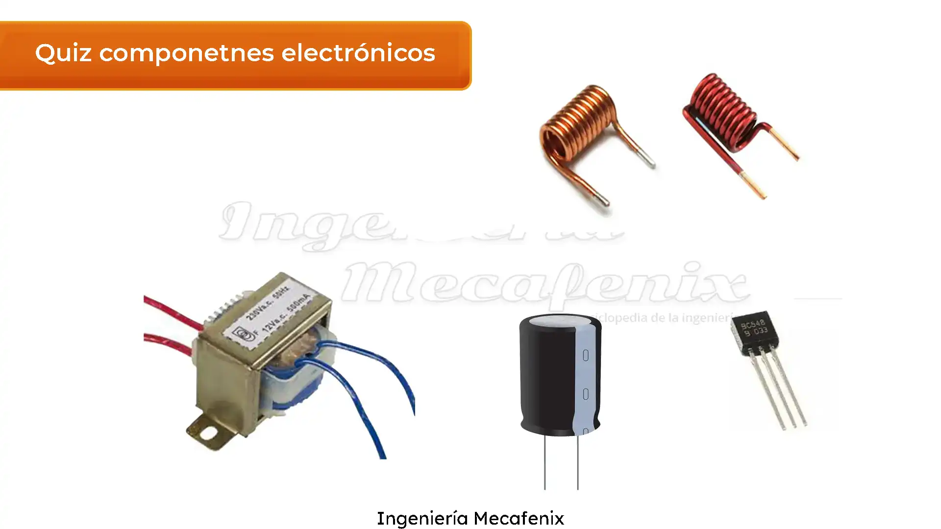 Quiz componentes electrónicos - Ingeniería Mecafenix